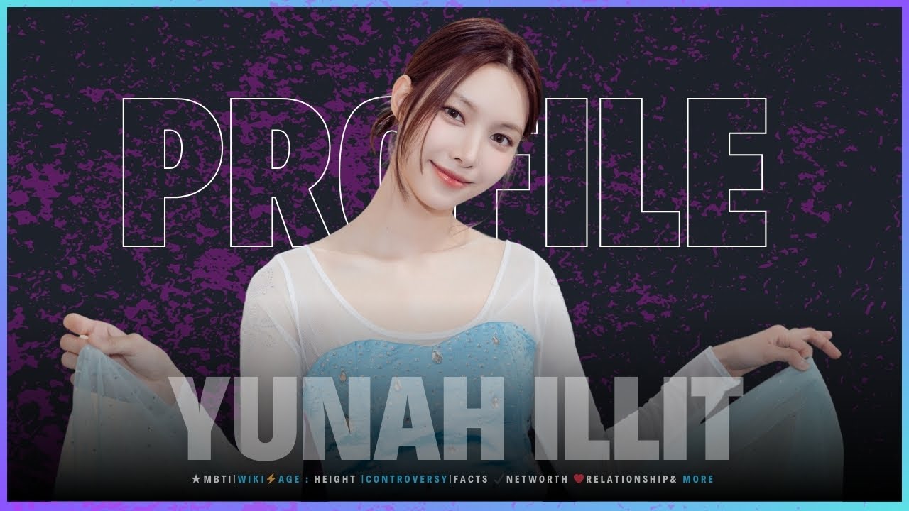YUNAH (윤아) ILLIT PROFILE 2024 | YUNAH AGE,MBTI, ,HEIGHT,WEIGHT,POSITION ...