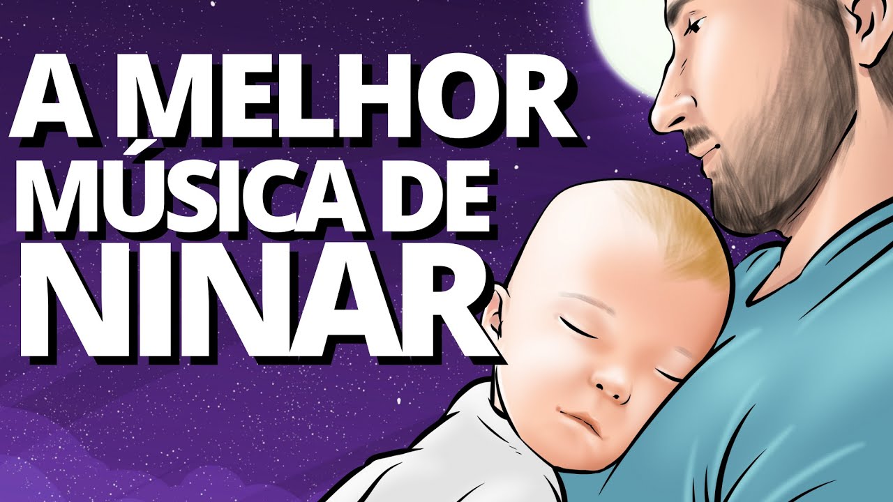 A CANÇÃO DE NINAR PERFEITA PARA O SEU BEBÊ - Melodia Suave e Calmante ...