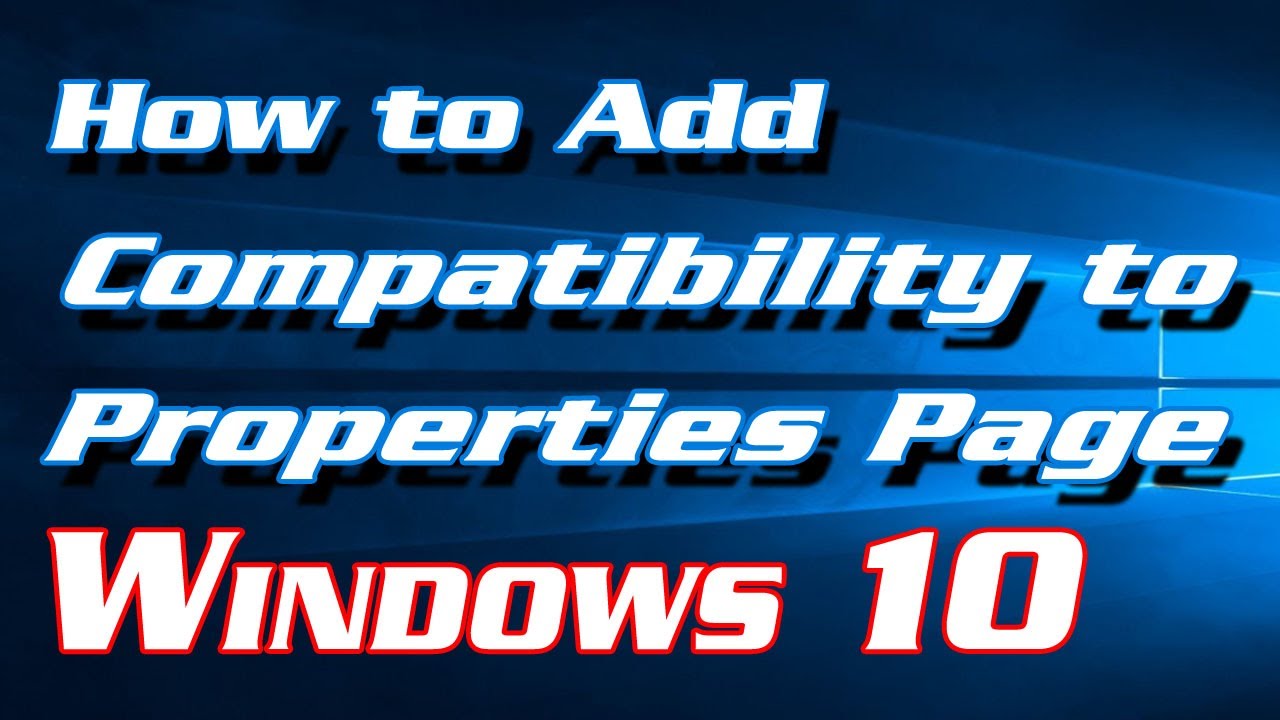 How to Add Compatibility to Properties Page in Windows 10 | Definite Solutions - YouTube