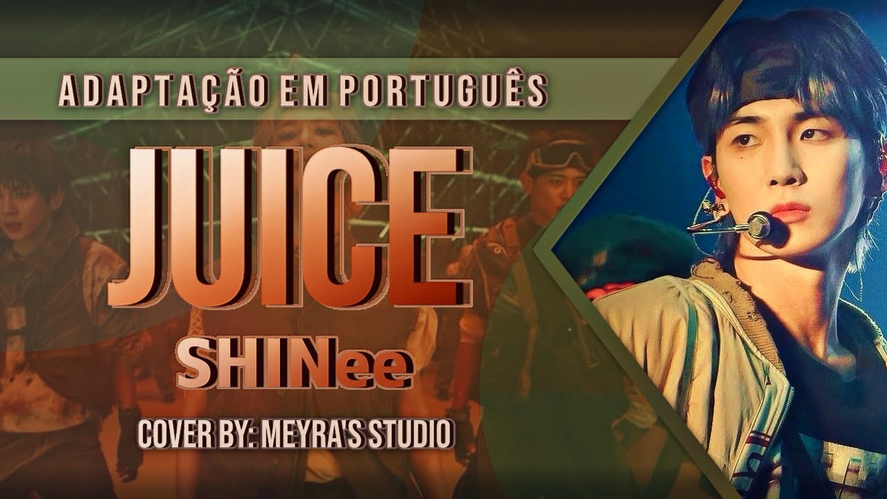 SHINee — JUICE | COVER/VERSÃO FEMININA EM PORTUGUÊS | ADAPTAÇÃO ...