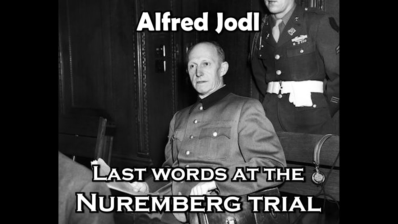Alfred Jodl – Last words at the Nuremberg Trial 1946 [English subtitles ...
