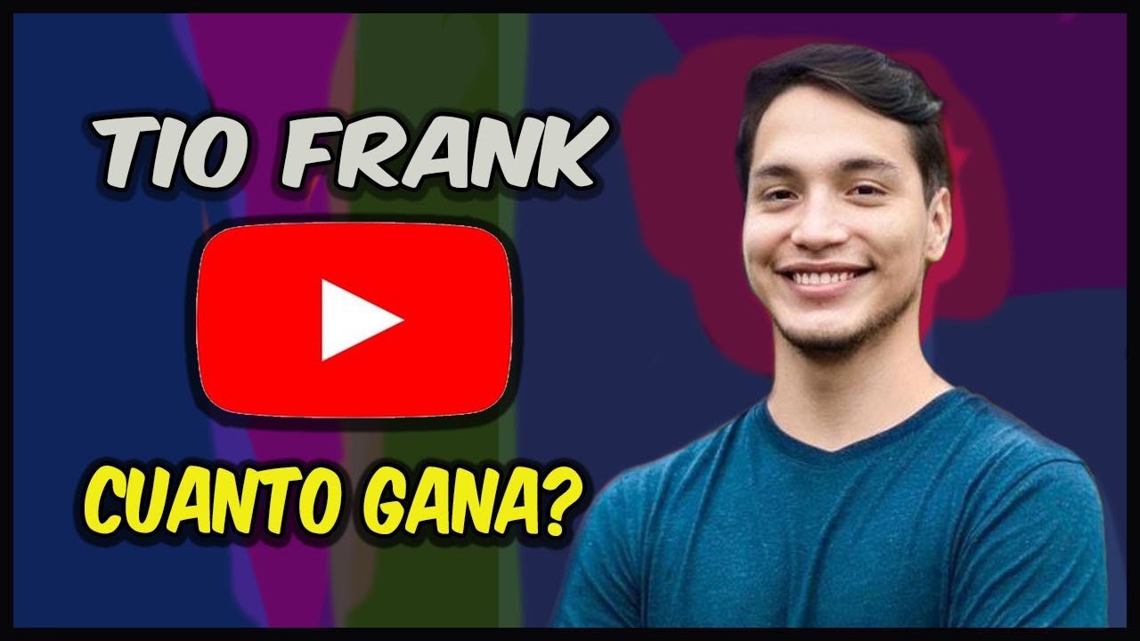 CUANTO DINERO GANA TIO FRANK EN YOU TUBE - YouTube