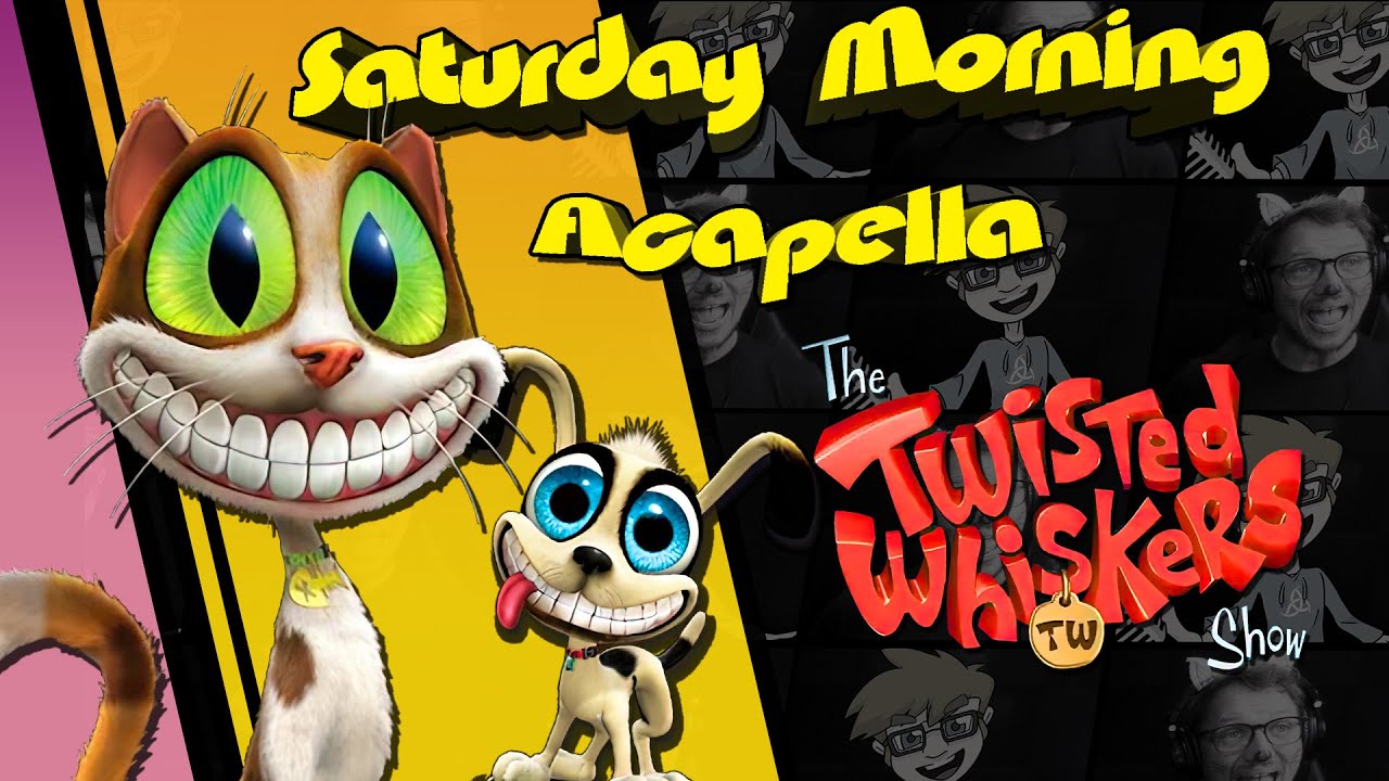 The Twisted Whiskers Show Theme - Saturday Morning Acapella - YouTube