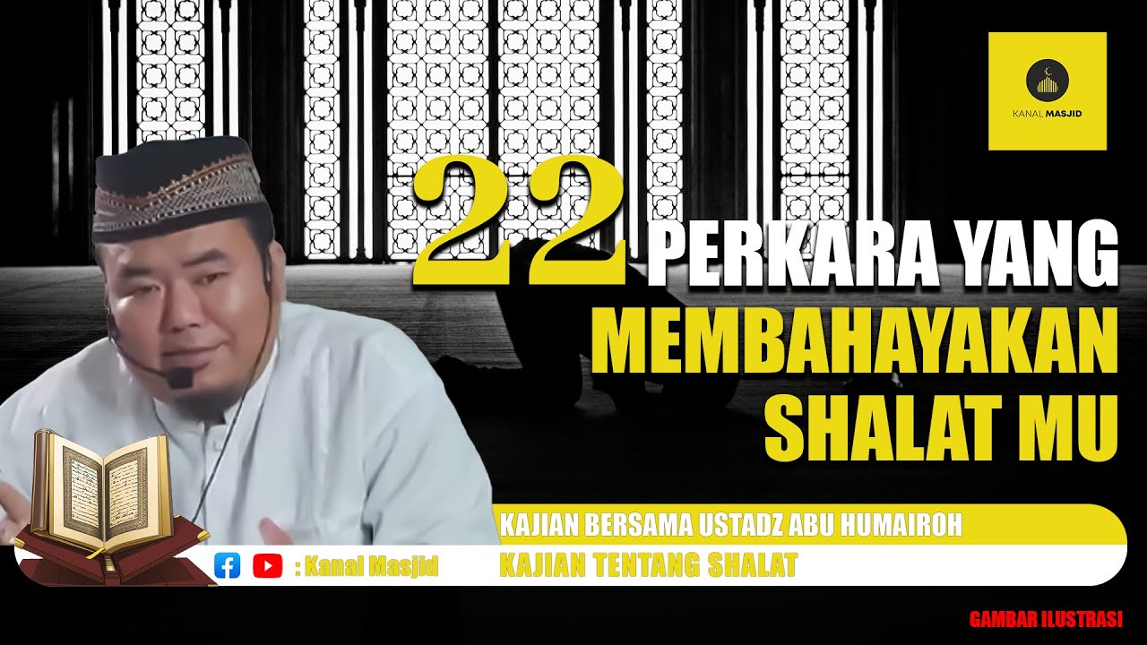 HATI-HATI! 22 Perkara yang bisa Membuat Shalat Mu di TOLAK kajian ...