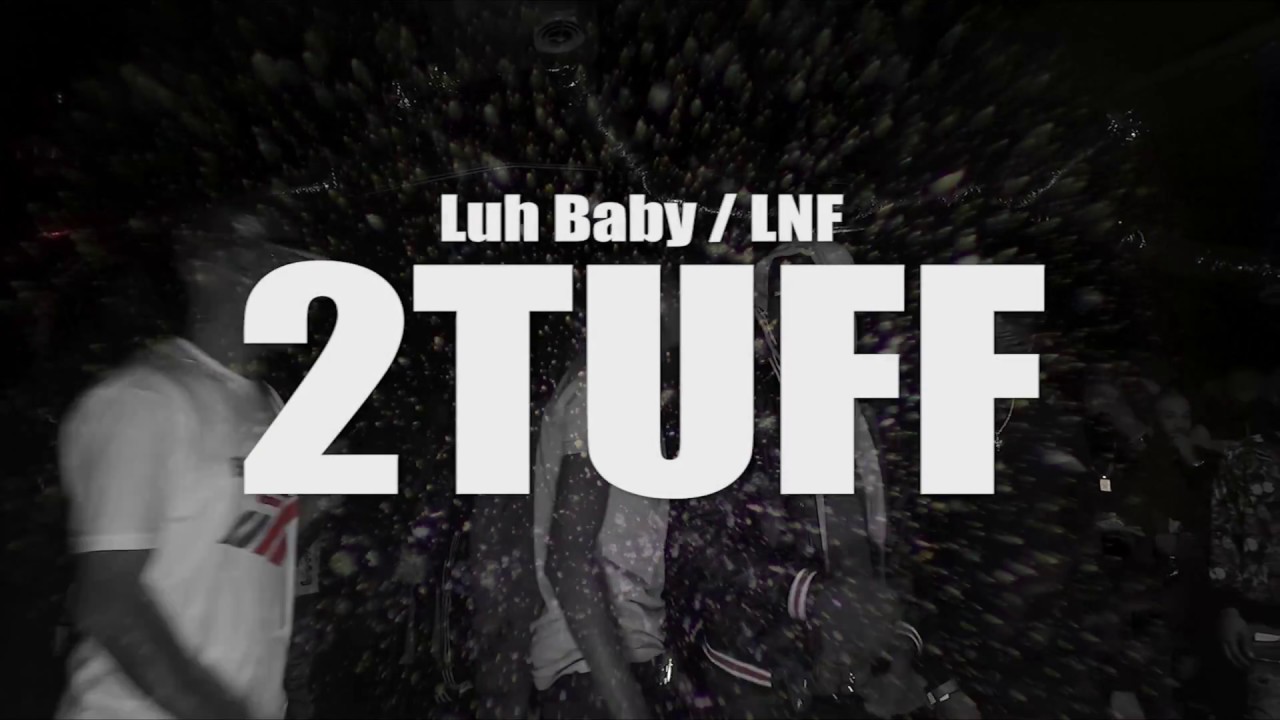 LNF LUH BABY ( 2 TUFF ) LIVE - YouTube