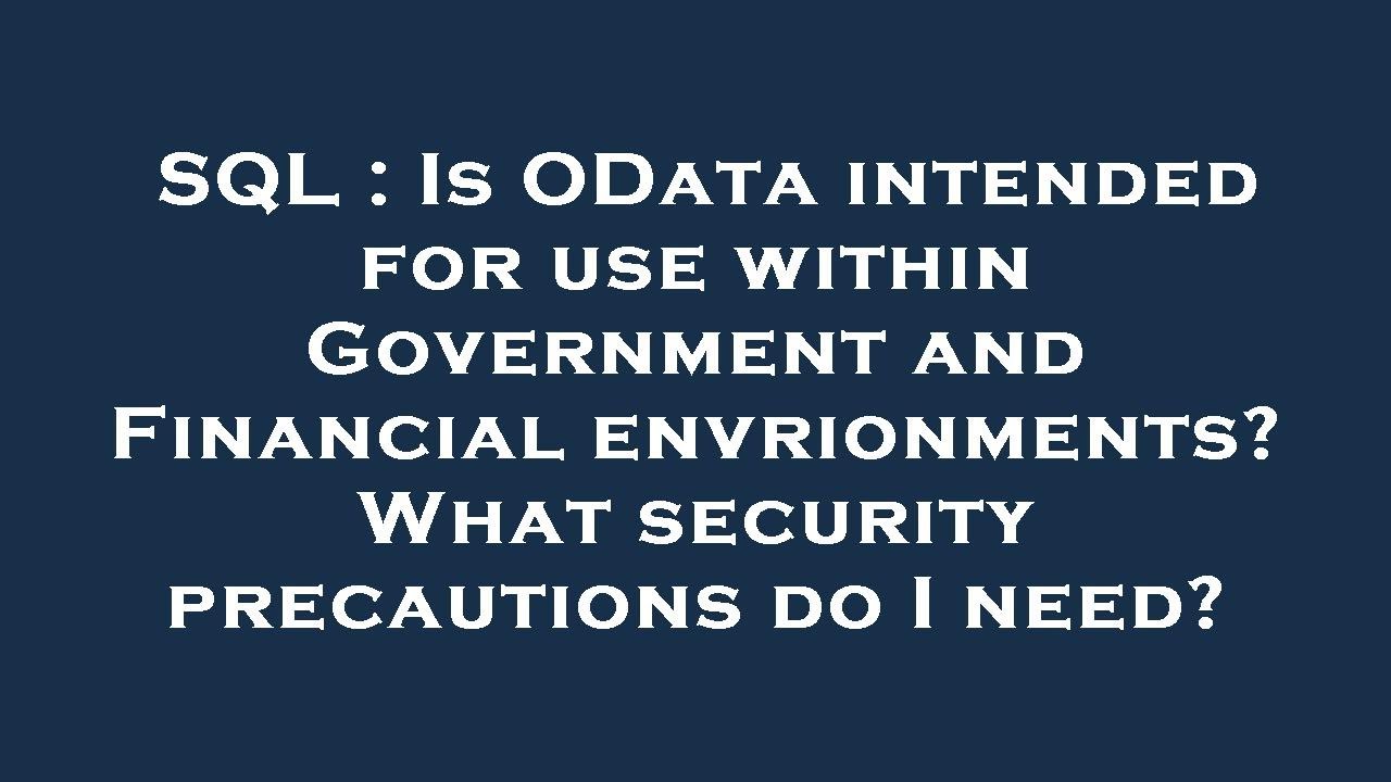 SQL : Is OData intended for use within Government and Financial ...