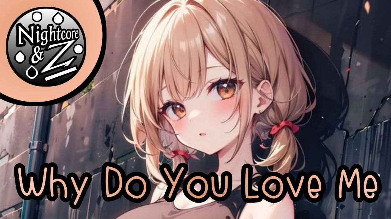 Nightcore - Why Do You Love Me - YouTube