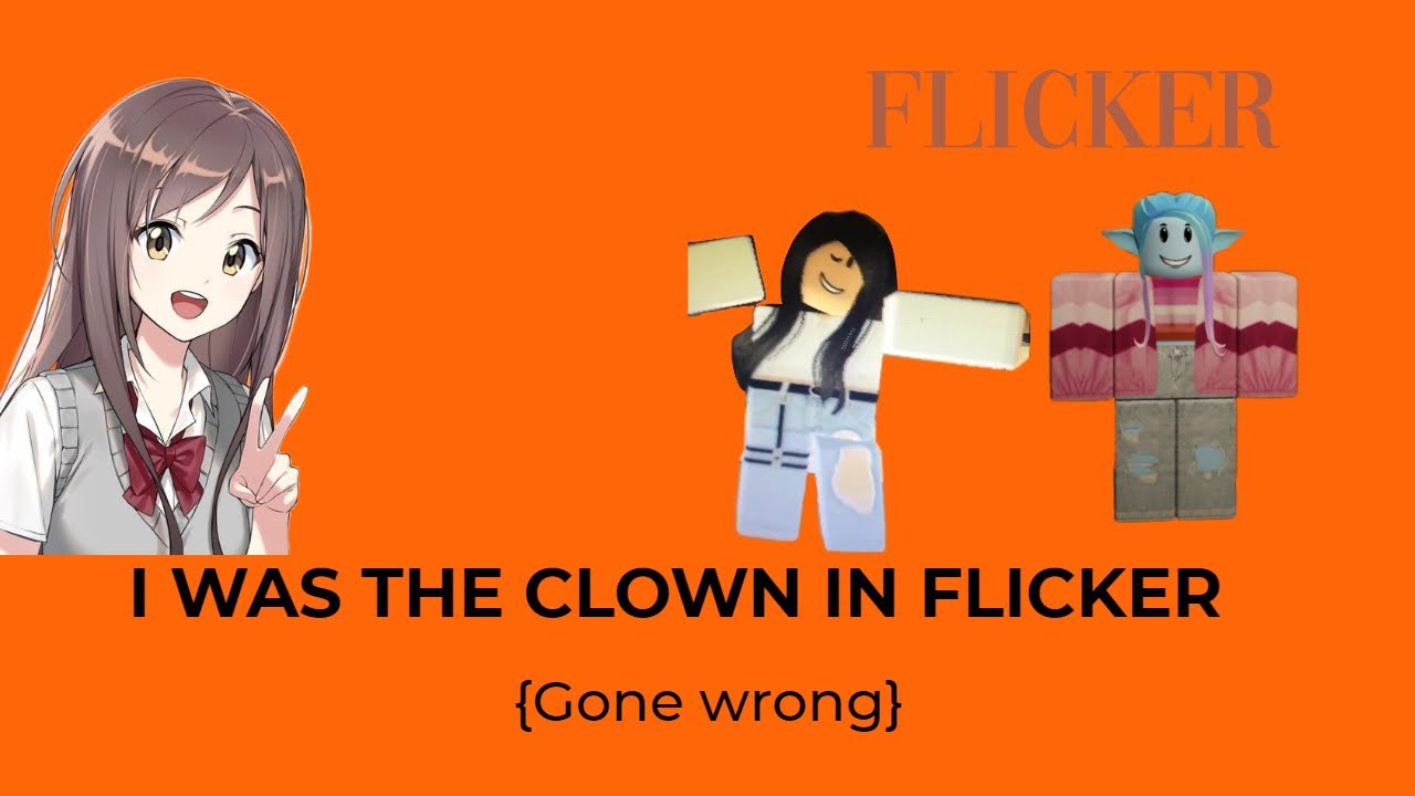 I WAS THE CLOWN IN FLICKER {Gone wrong} - YouTube