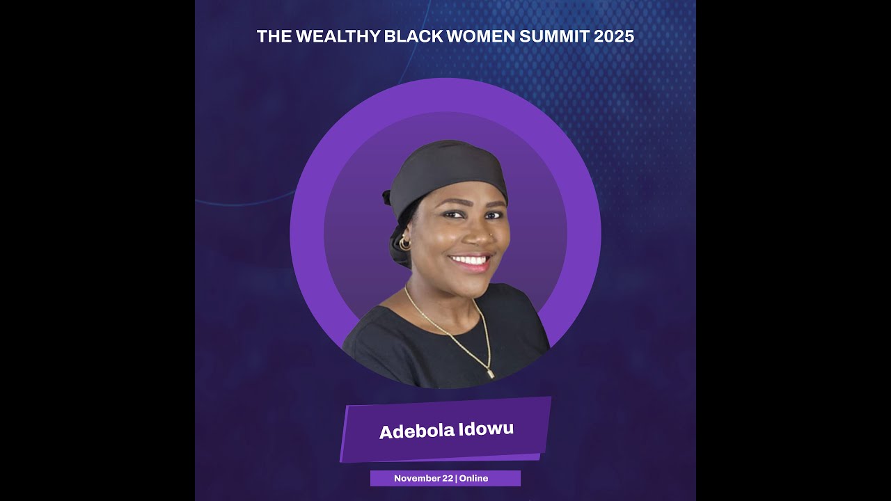 The Wealthy Black Women Summit 2025 - Adebola Idowu - YouTube