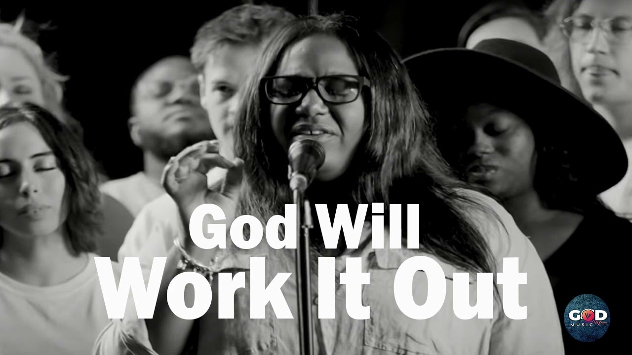 God Will Work It Out TRIBL Maverick City ft Naomi Raine & Israel ...