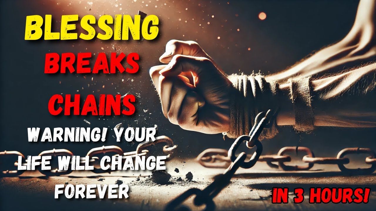 CHAIN-BREAKING BLESSING - FREE YOURSELF NOW FROM WHAT'S HOLDING YOU ...