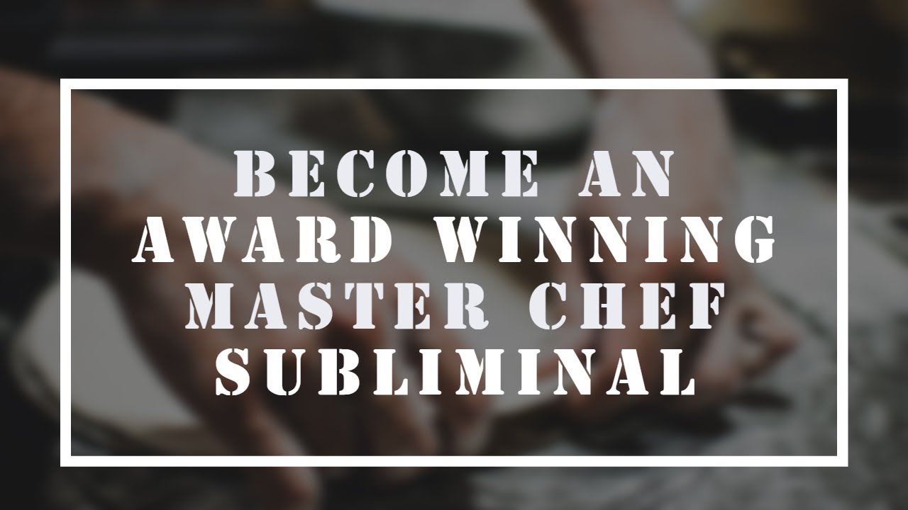 Become a Master award winning Chef subliminal with music - YouTube
