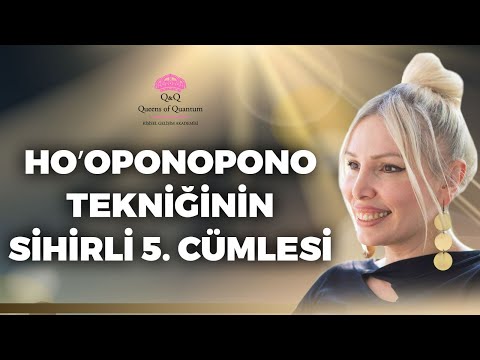 Hoʻoponopono Tekniğinin Sihirli 5. Cümlesi | Kuantum Kraliçeleri TV
