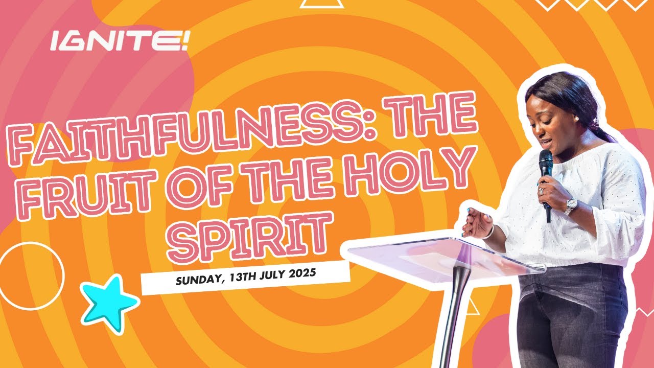 Faithfulness: The Fruit of The Holy Spirit | Ignite Church - YouTube