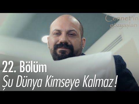 Şu dünya kimseye kalmaz! - Cennet'in Gözyaşları 22. Bölüm