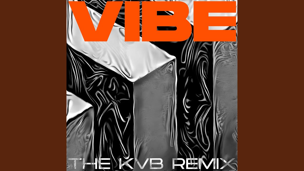 Vibe (The KVB Remix) - YouTube Music