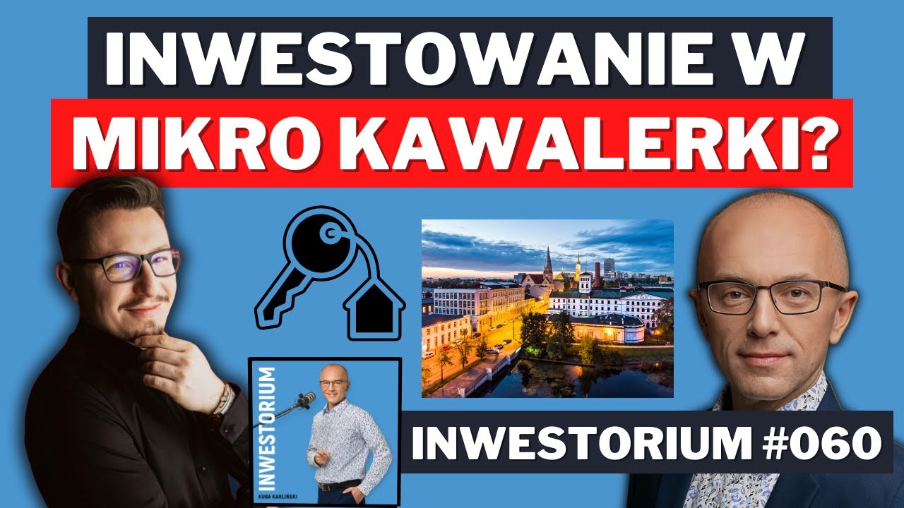 Inwestorium #060: Inwestowanie mikro kawalerki w Łodzi – Marcin Matusiak - YouTube