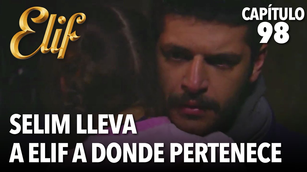 Selim lleva a Elif a donde pertenece | Elif Capítulo 98 - YouTube