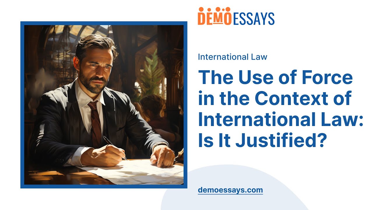 The Use of Force in the Context of International Law: Is It Justified ...