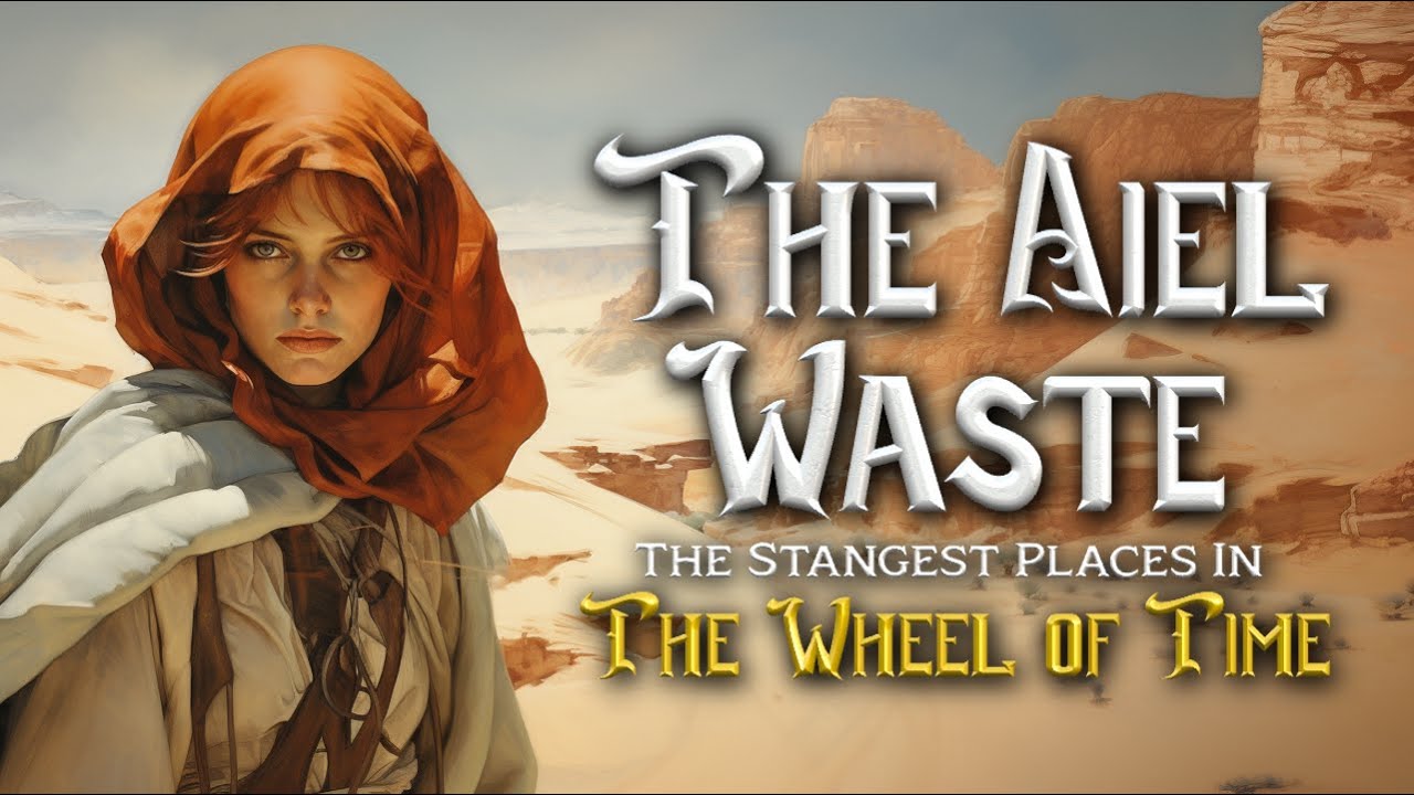 The Aiel Waste [The Strangest Places in the Wheel of Time] - YouTube