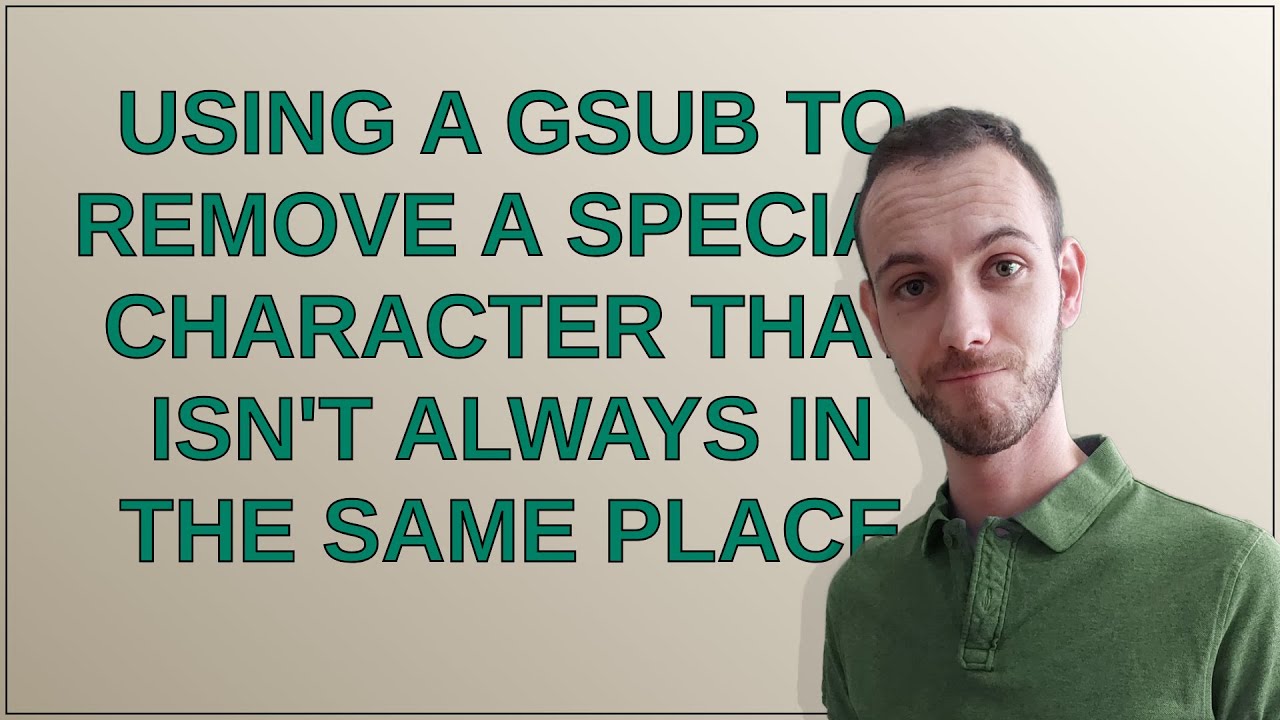 Using A Gsub To Remove A Special Character That Isn T Always In The Same Place Youtube