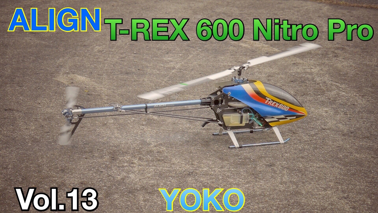 ALIGN T-REX 600 Nitro Pro RC Helicopter Vol.13 YOKO - YouTube
