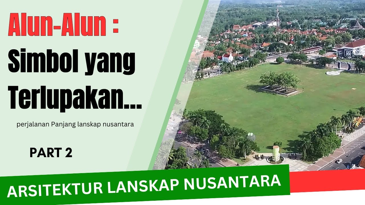 Alun-Alun : Dari Simbol Raja ke Ruang Terlupakan | Arsitektur Lanskap ...
