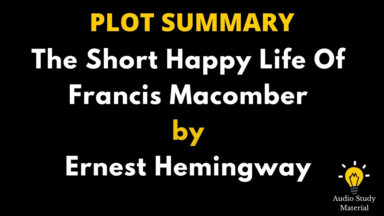 Plot Summary Of The Short Happy Life Of Francis Macomber By Ernest ...