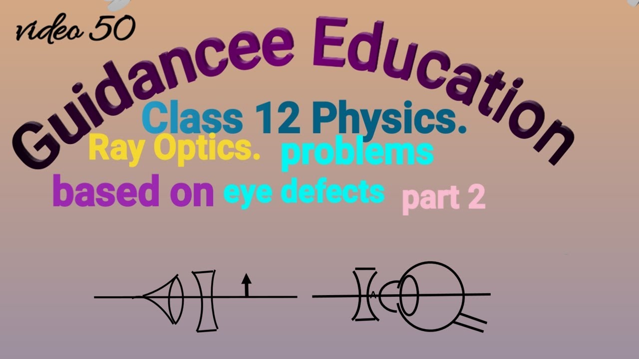 problems|part 2|eye defect|ray optics|optical instruments|class 12 ...