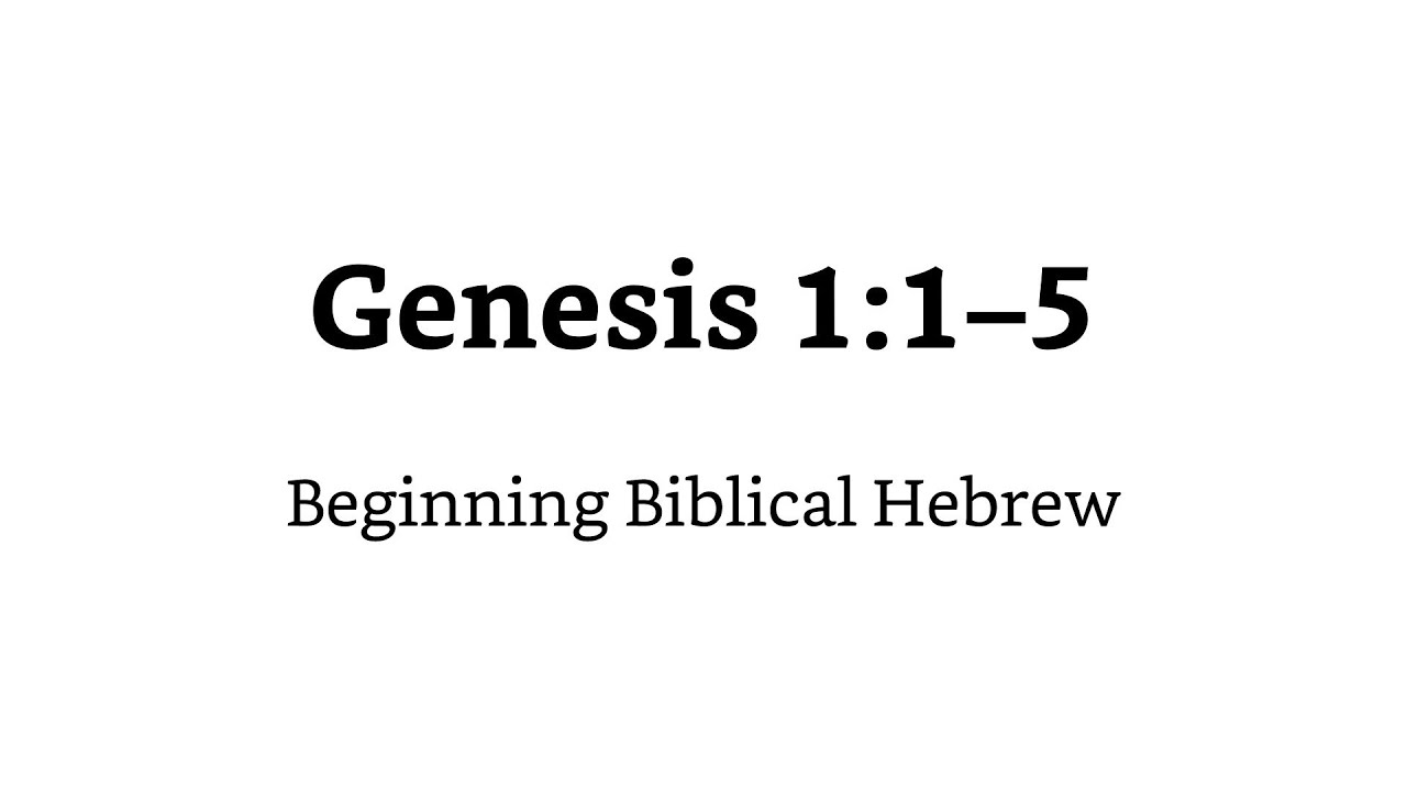 Genesis 1:1–5 for Beginning Biblical Hebrew - YouTube