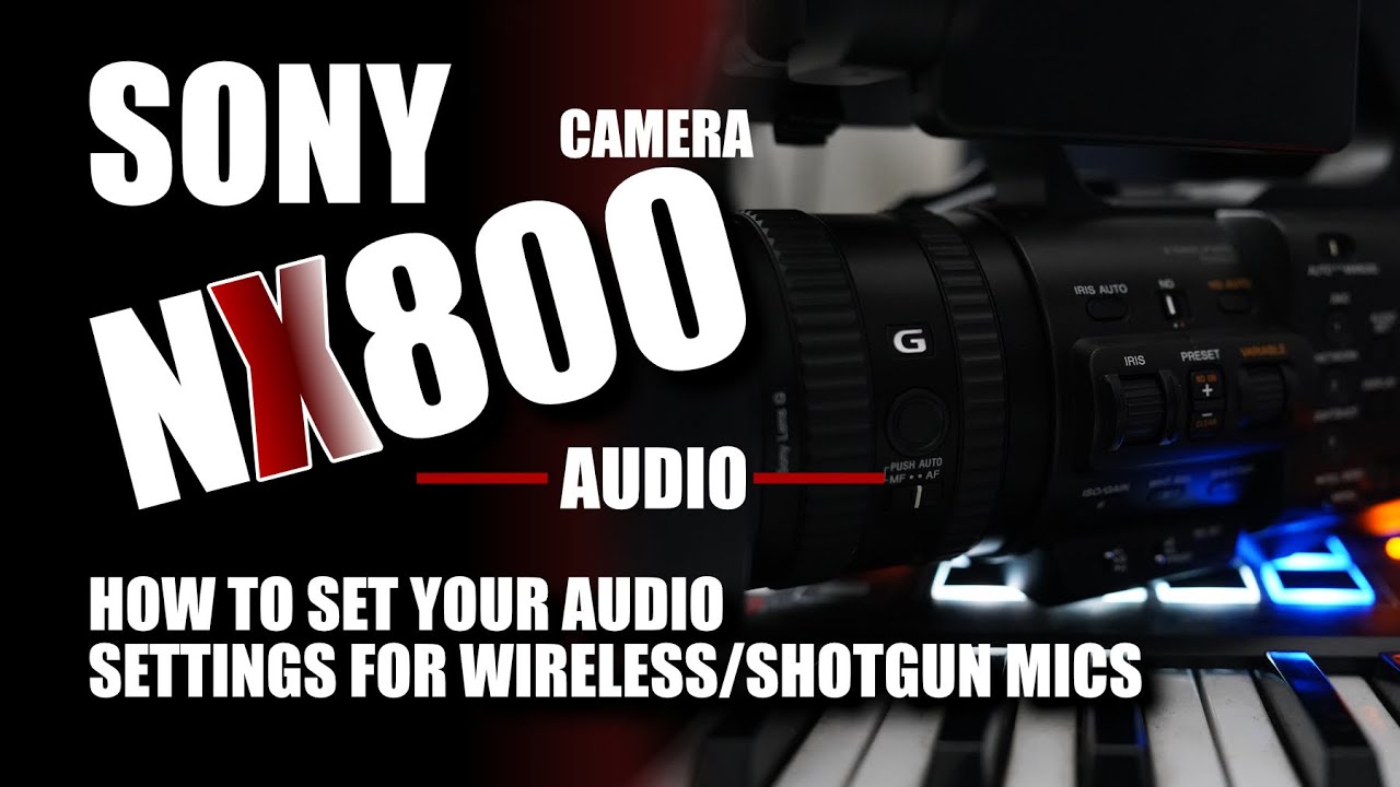 SONY’s NX800 Camera (Audio set up) - YouTube