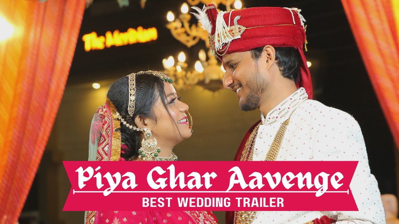 Piya Ghar Aavenge | Best Wedding Trailer 2022 | Bollywood Wedding Song ...
