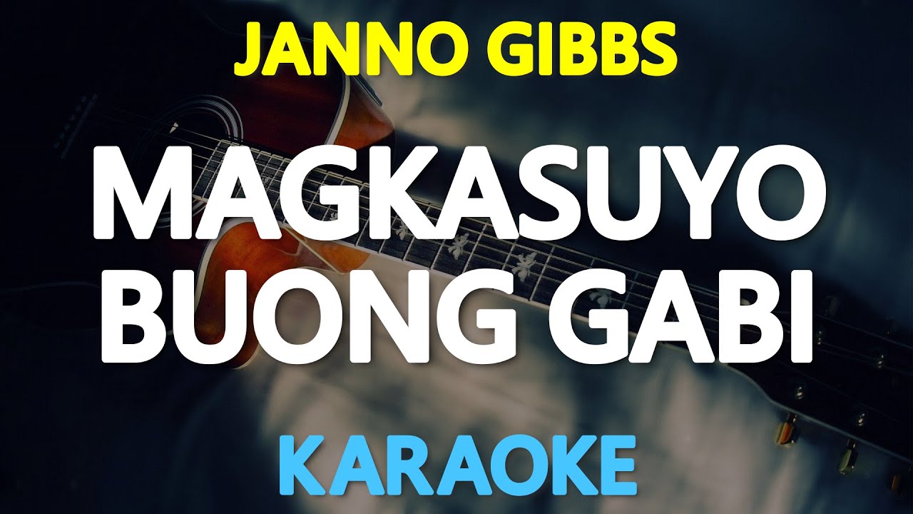 MAGKASUYO BUONG GABI - Janno Gibbs x Regine Velasquez 🎙️ [ KARAOKE ] 🎶 ...
