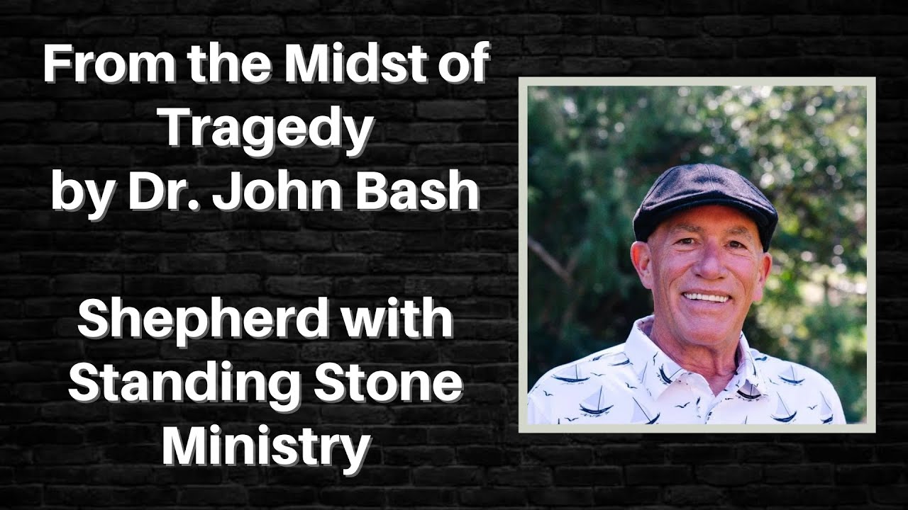 From the Midst of Tragedy by Dr. John Bash - 10.12.2024 ISI Men's ...