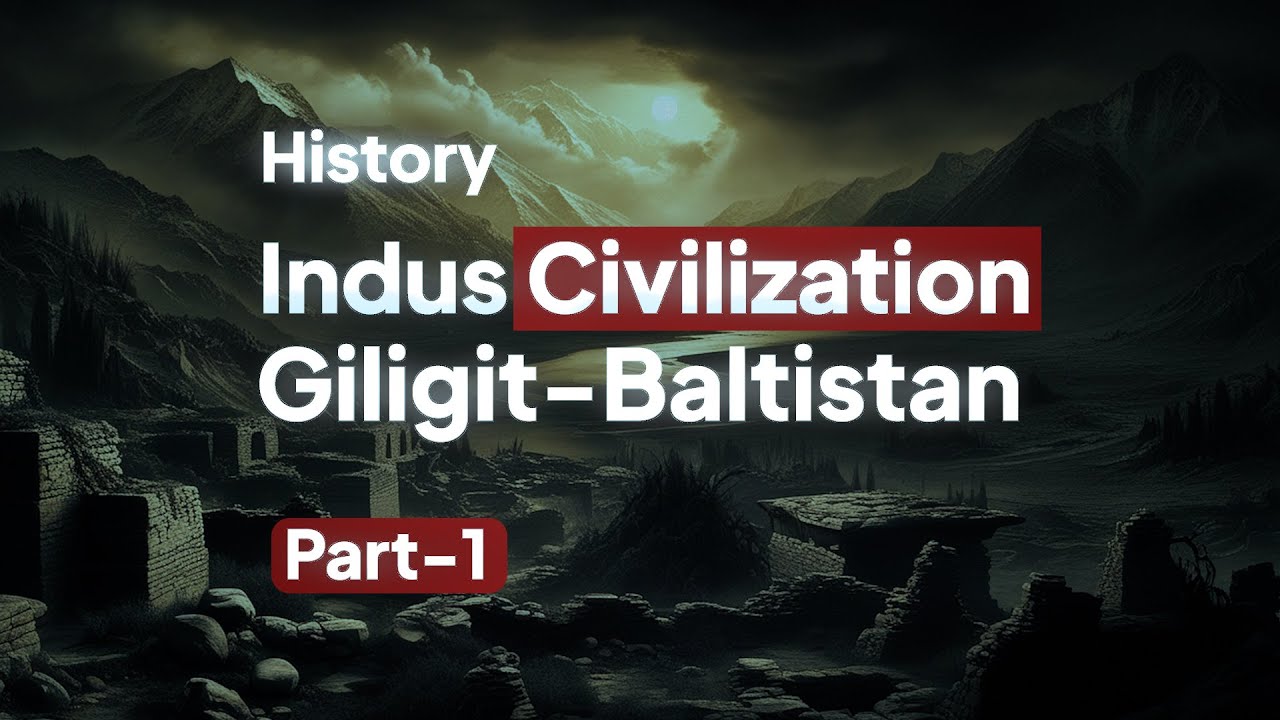 Gilgit-Baltistan History Part 01 - Indus Civilization EraHistory Part 1 ...