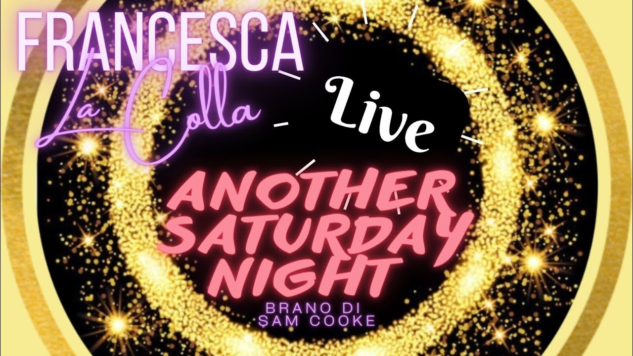 Another Saturday Night di Sam Cooke Live - Cover by Francesca La Colla ...