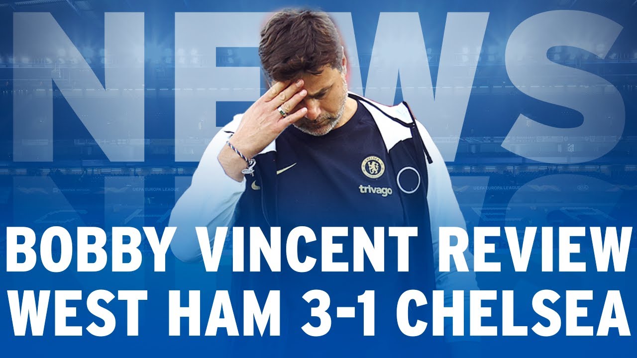 "POOR DEFENDING" | Bobby Vincent Reviews Chelsea's Loss At The London Stadium | West Ham 3-1 ...