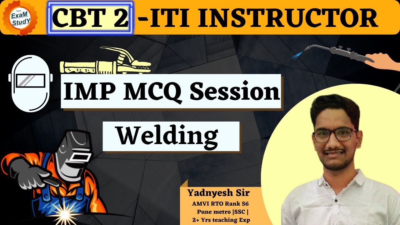 CBT2 -ITI INSTRUCTOR | WELDING IMP MCQ SESSION | By - Yadnyesh Sir ...