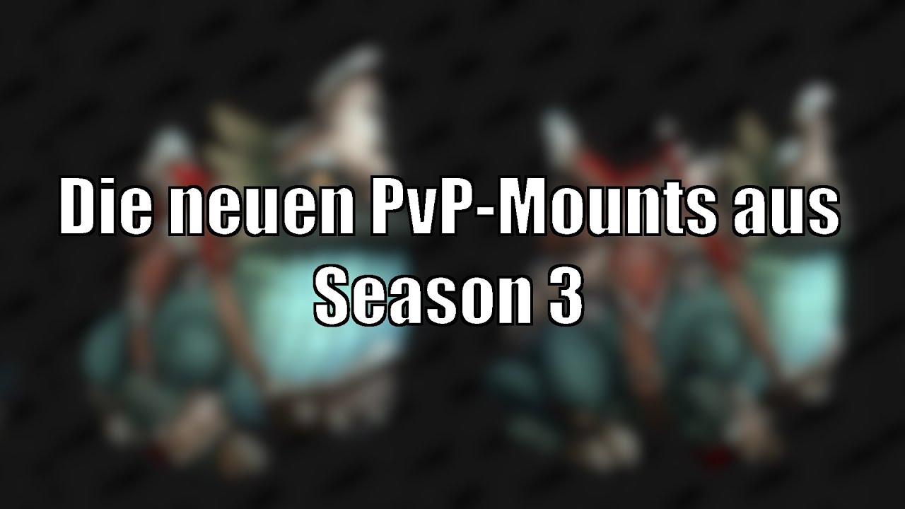 Nicht schön, aber besser als ein Gorm: Die neuen PvP-Mounts aus Season ...