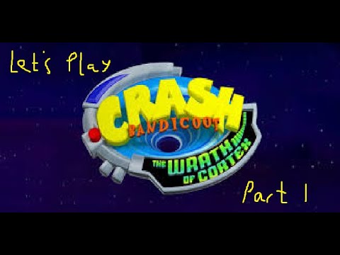 Let's Play Crash Bandicoot The Wrath Of Cortex Part 1 - YouTube