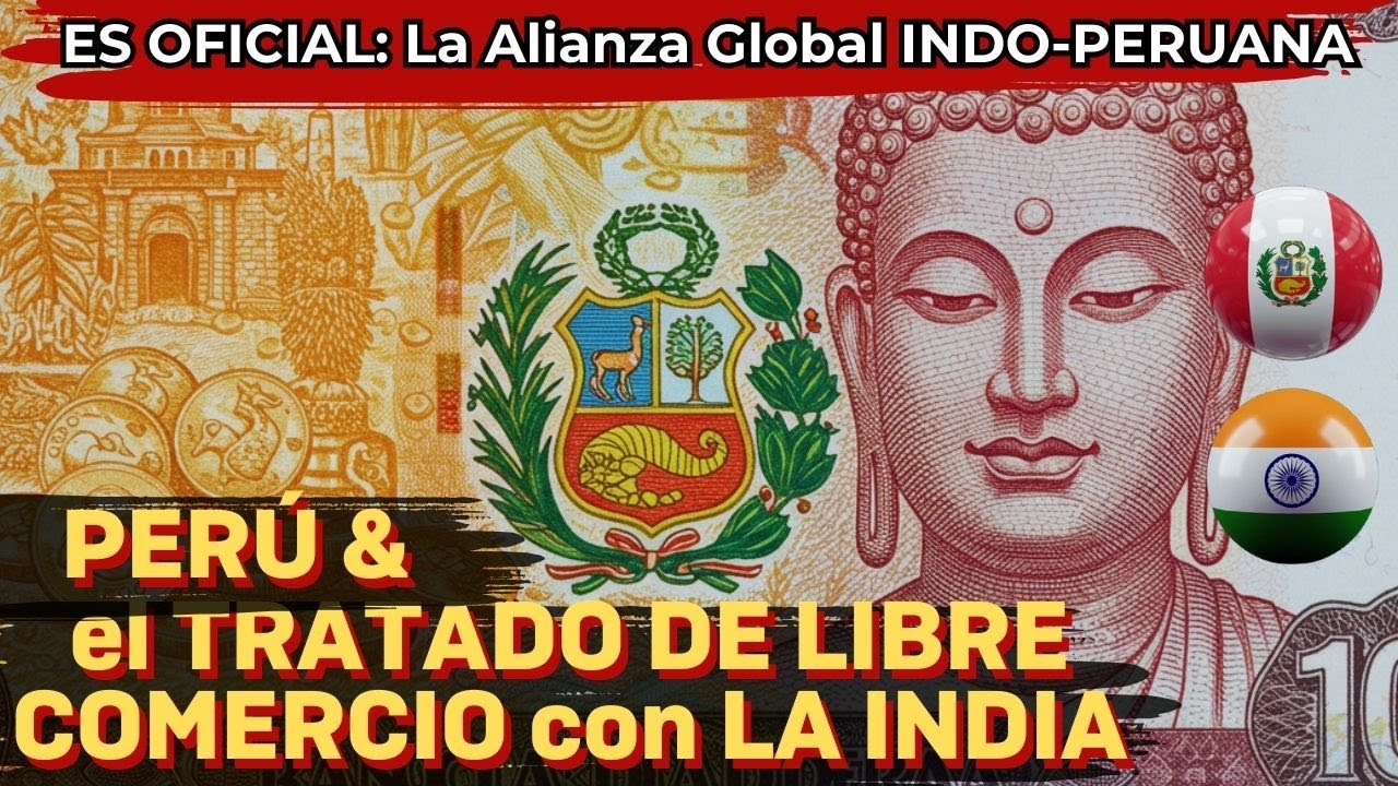 La NUEVA Alianza INDIA con PERU- EL TRATADO DE LIBRE COMERCIO - YouTube