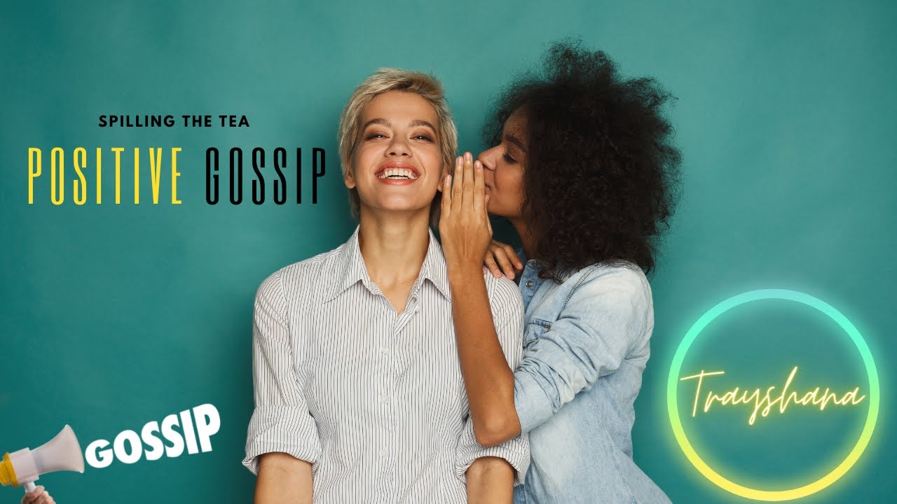 Positive Gossip - YouTube