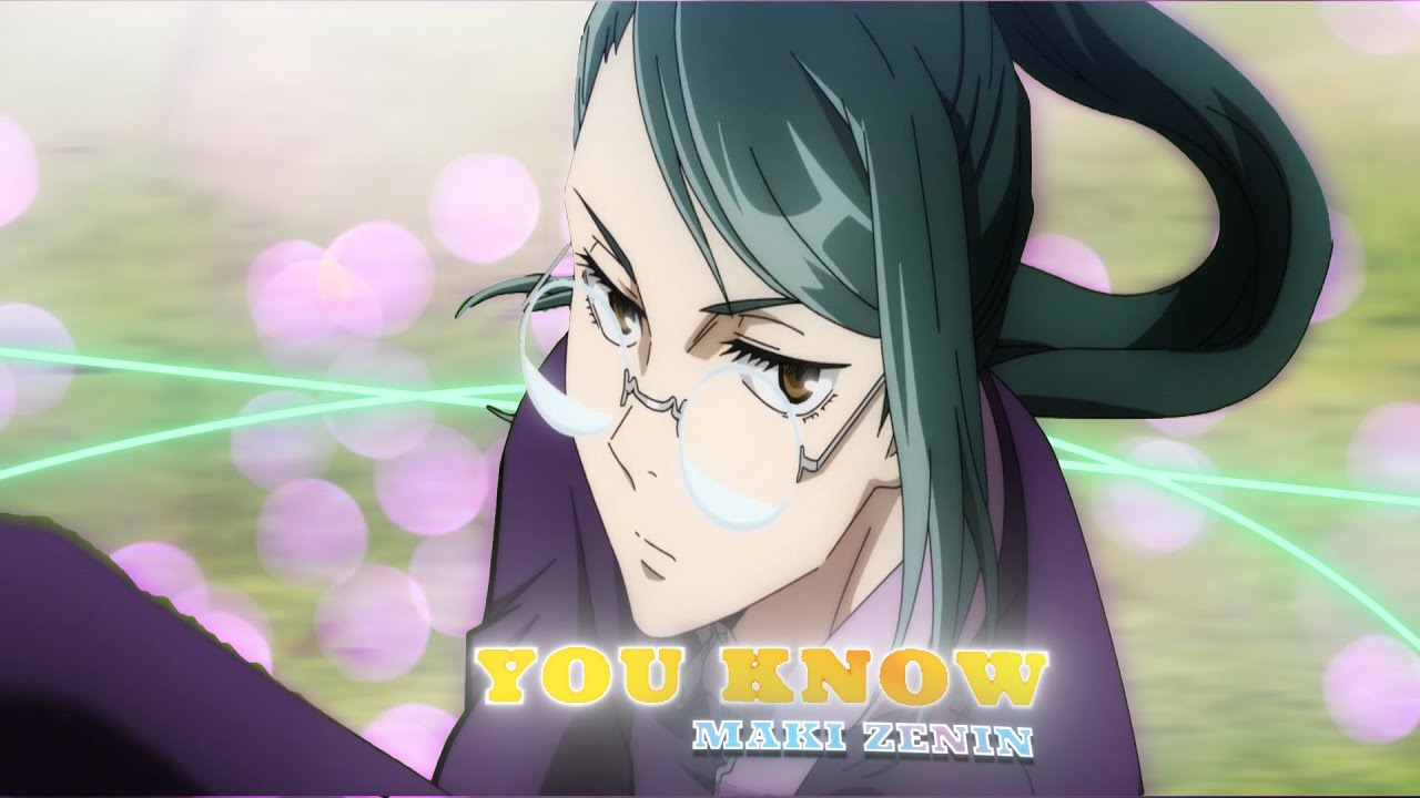 You Know You Like It I Maki Zenin Jujutsu Kaisen 0 [AMV/Edit] *6ft3 ...