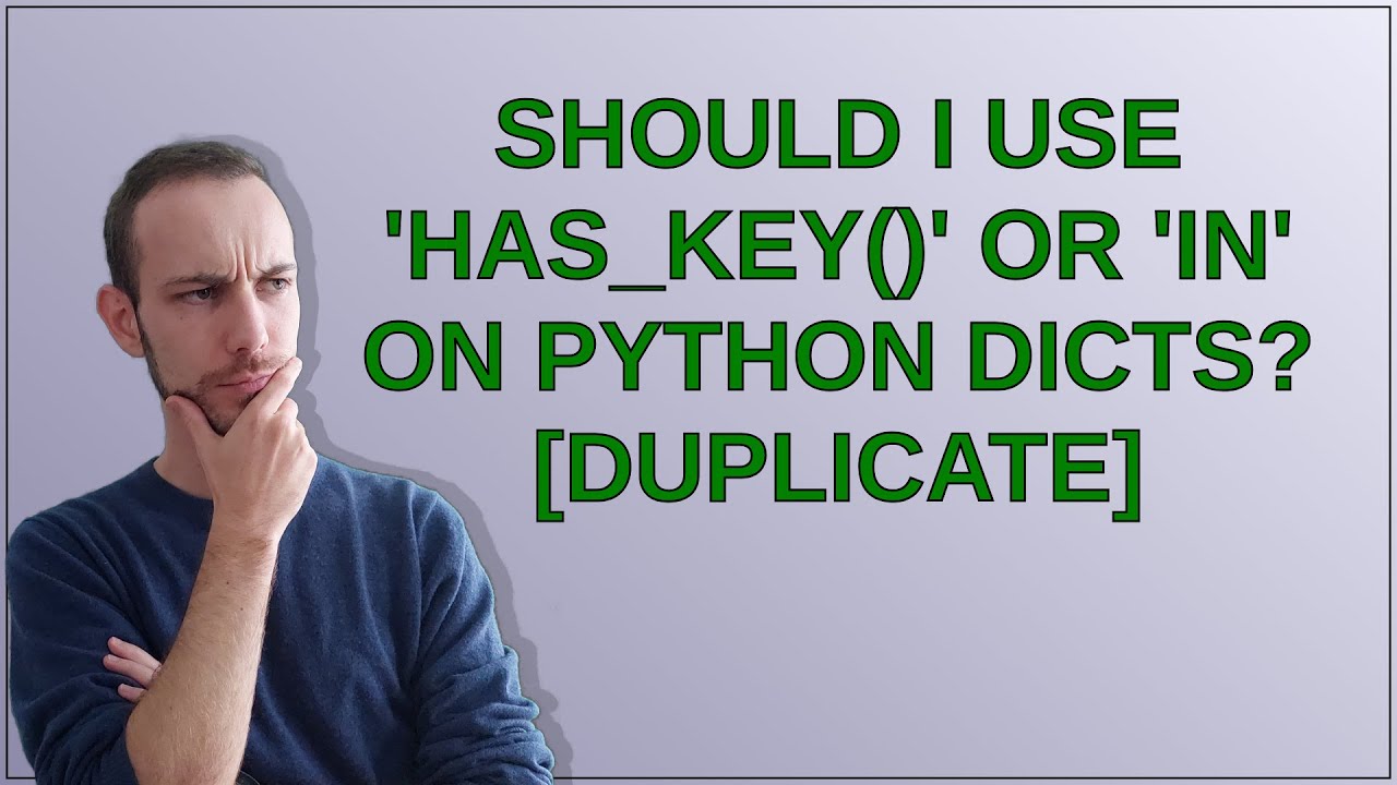 Should I use 'has_key()' or 'in' on Python dicts? - YouTube
