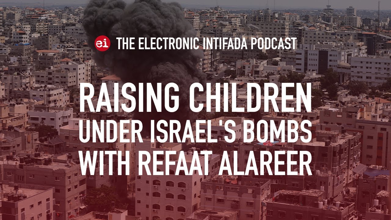 Raising children under Israel's bombs, with Refaat Alareer | EI Podcast ...