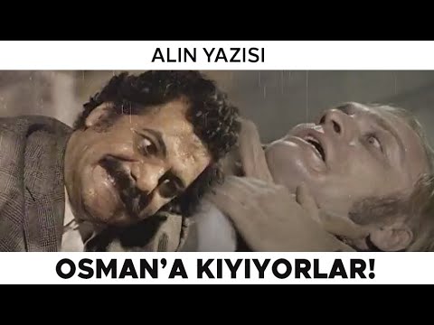 Alın Yazısı Türk Filmi | Osman'a Kıyıyorlar!