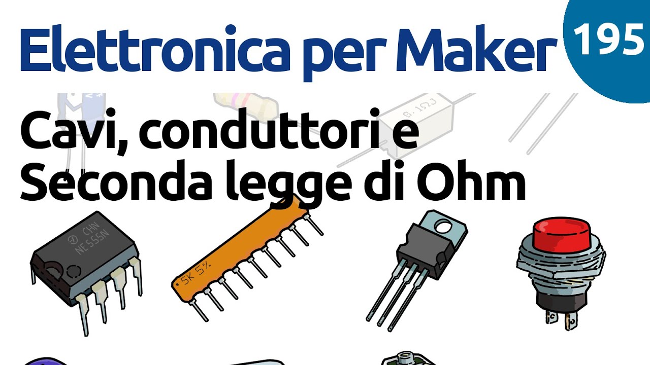 Cavi, conduttori, AWG e la seconda legge di Ohm - Video 195 - YouTube