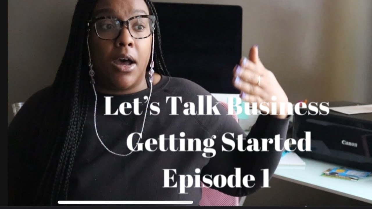 LET’S TALK BUSINESS Ep.1 Getting Started! - YouTube