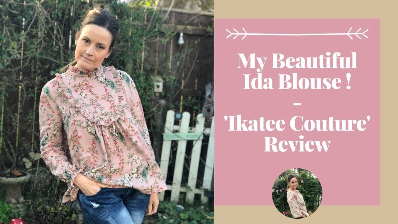 My Beautiful Ida Blouse by Ikatee Couture Sew and Tell Vlog - YouTube