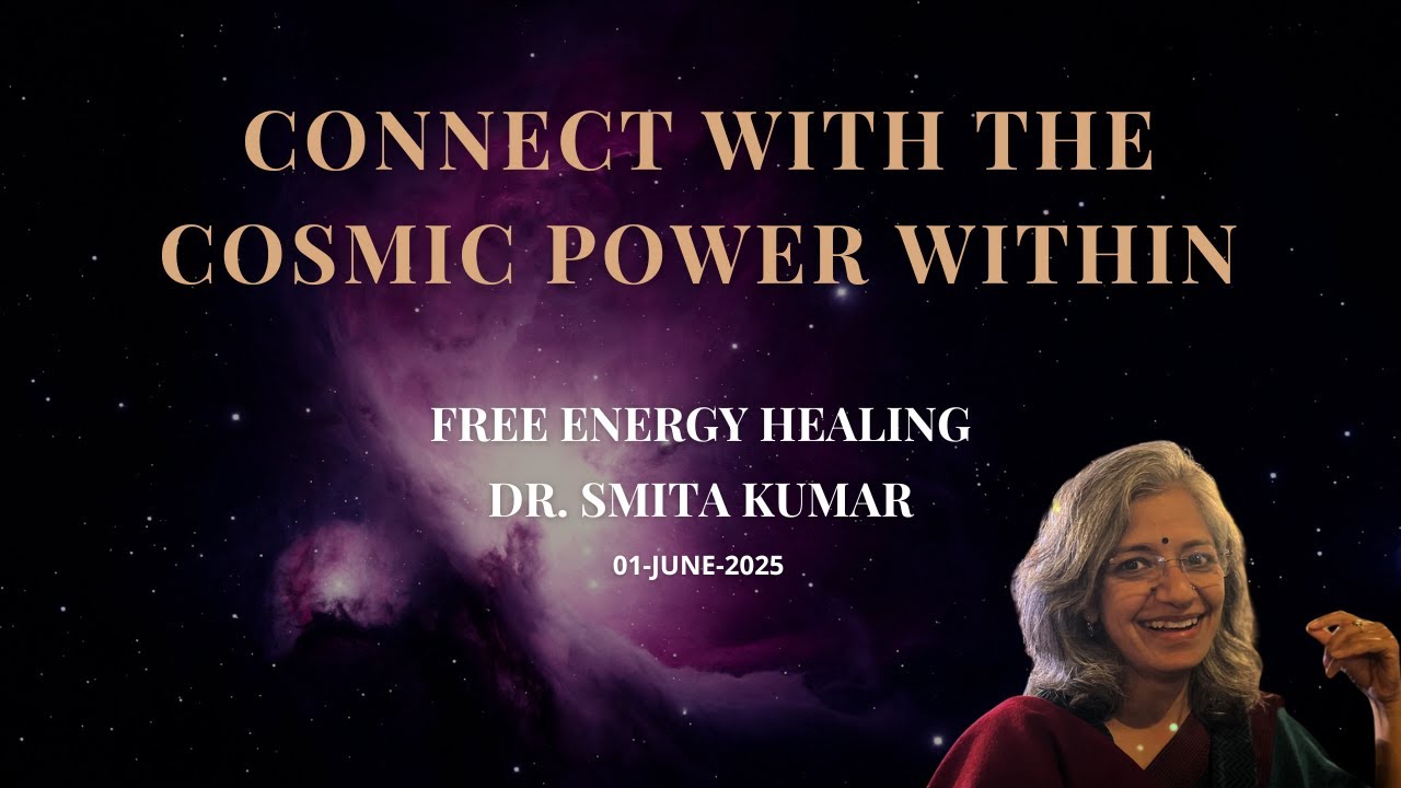 Connect with Your Cosmic Power: FREE Healing Session! | Dr. Smita Kumar ...